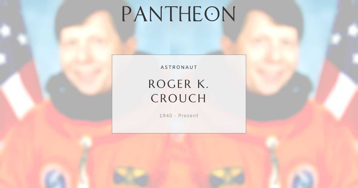 Roger K. Crouch Biography | Pantheon