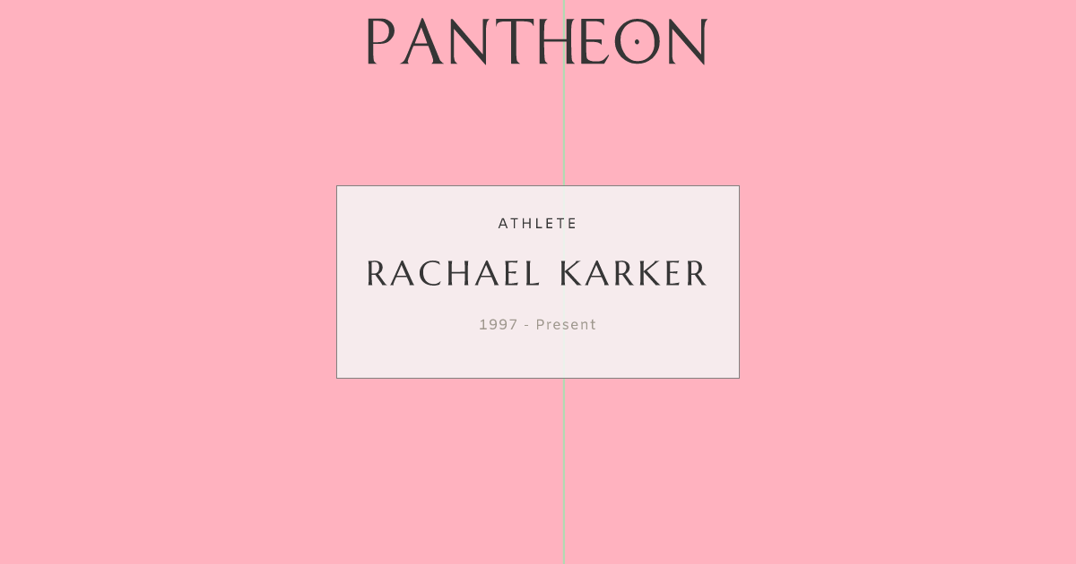 Rachael Karker Biography | Pantheon