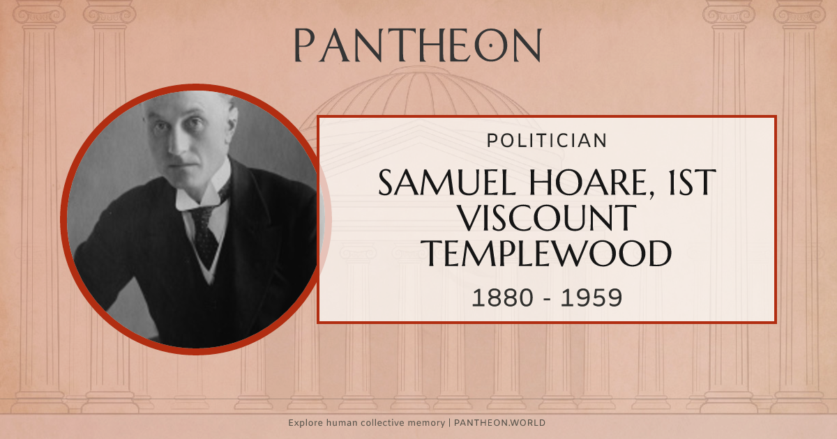 Samuel Hoare, 1st Viscount Templewood Biography | Pantheon