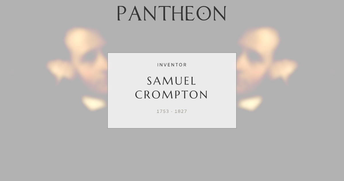 Samuel Crompton Biography | Pantheon