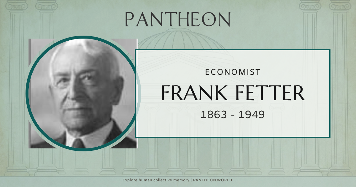 Frank Fetter Biography | Pantheon