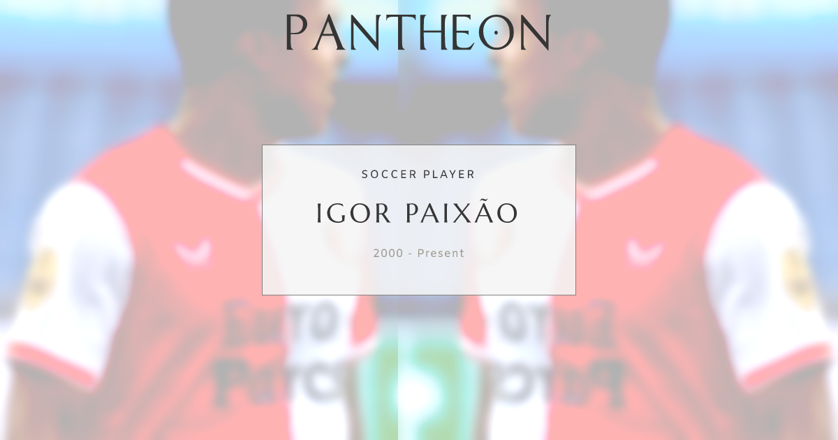 Igor Paixão Biography | Pantheon
