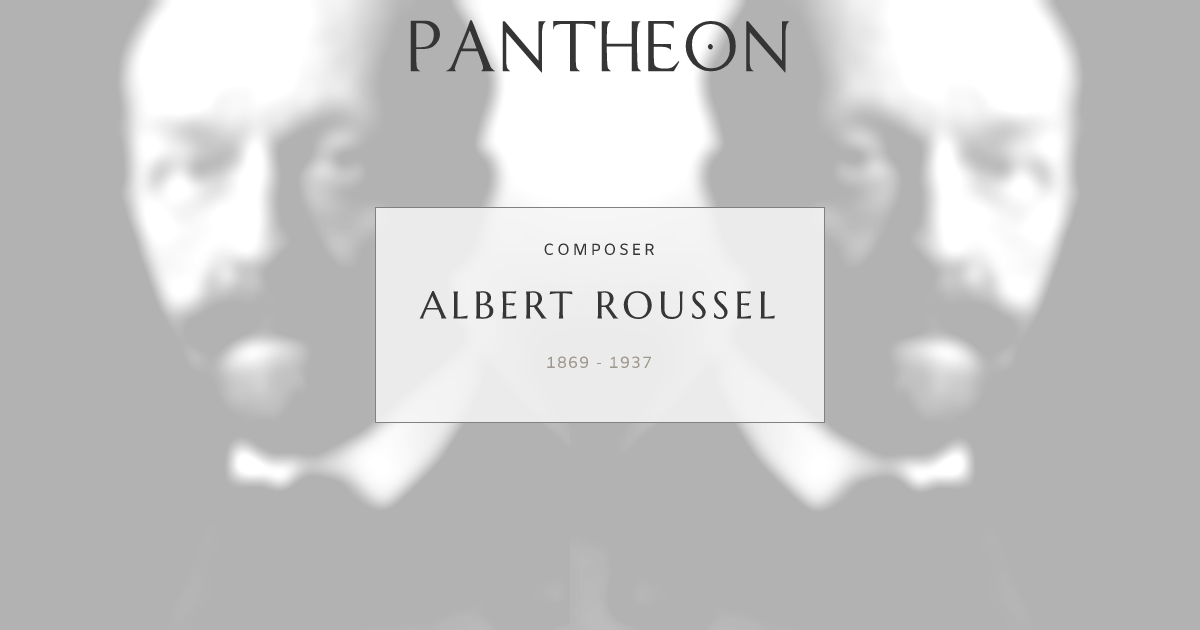 Albert Roussel Biography | Pantheon