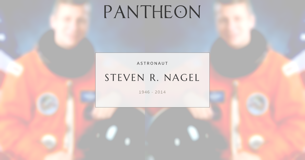 Steven R. Nagel Biography | Pantheon