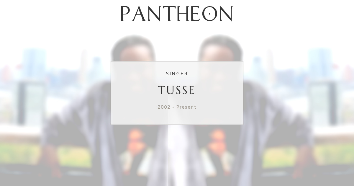 Tusse Biography | Pantheon