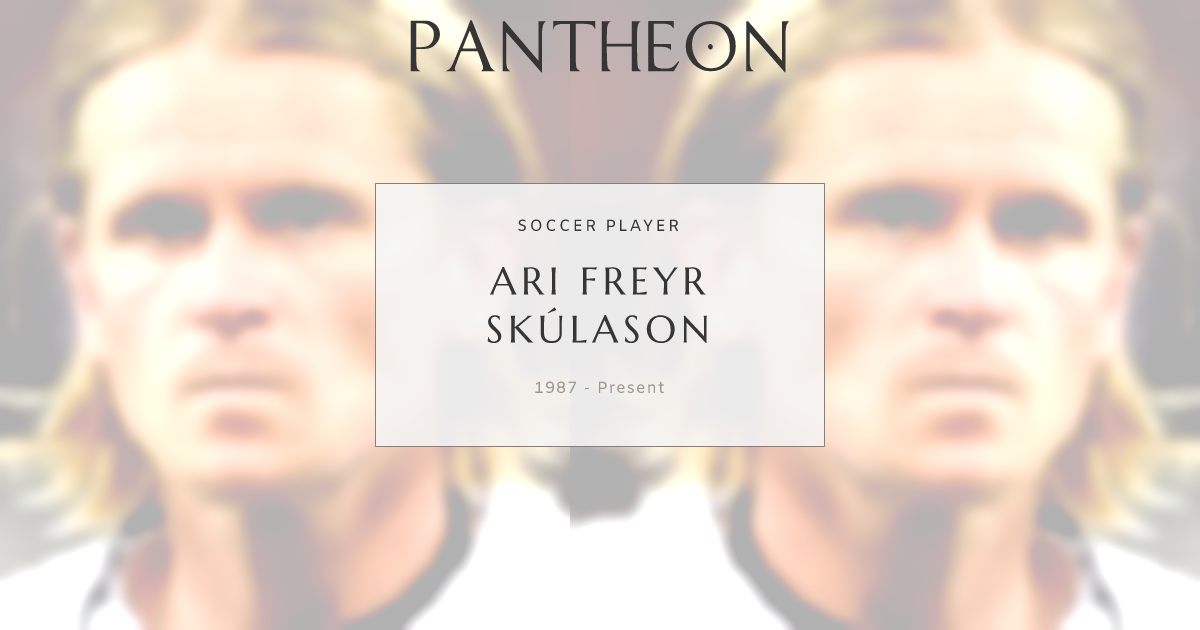 Ari Freyr Skúlason Biography | Pantheon