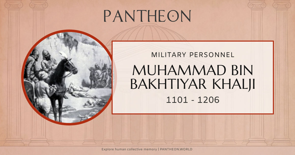 Muhammad bin Bakhtiyar Khalji Biography | Pantheon