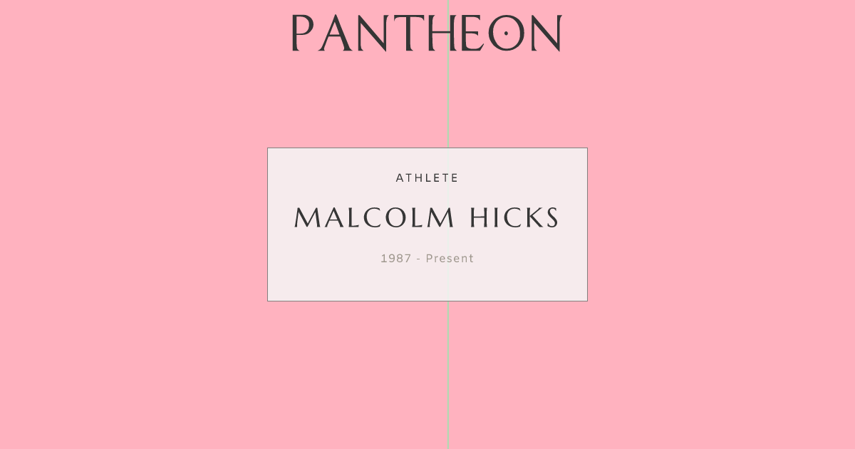 Malcolm Hicks Biography | Pantheon