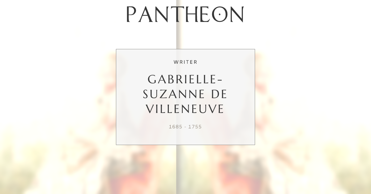 Gabrielle-Suzanne de Villeneuve Biography | Pantheon