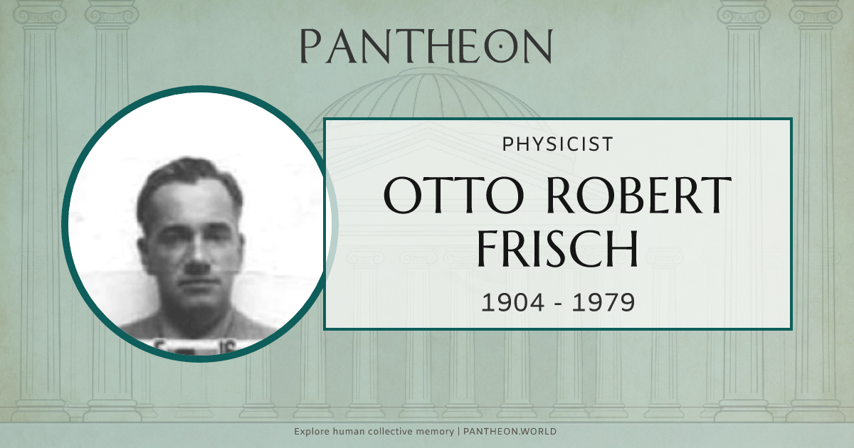 Otto Robert Frisch Biography | Pantheon