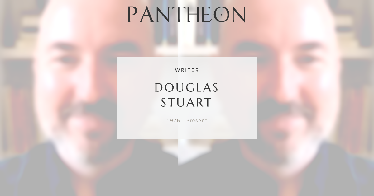 Douglas Stuart Biography | Pantheon