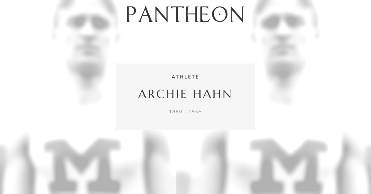 Archie Hahn Biography | Pantheon
