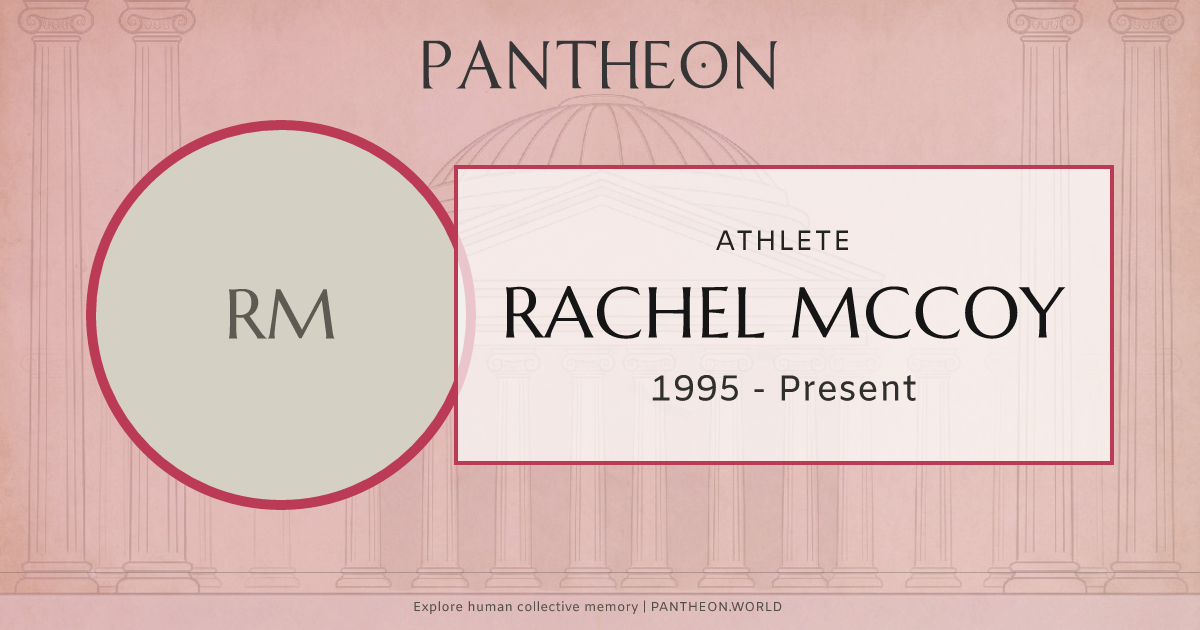 Rachel McCoy Biography | Pantheon