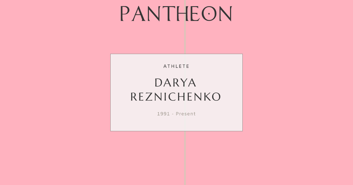 Darya Reznichenko Biography | Pantheon