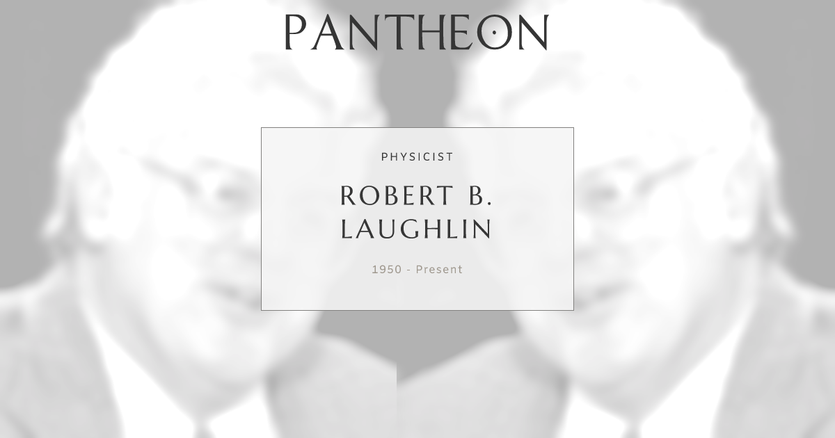 Robert B. Laughlin Biography | Pantheon