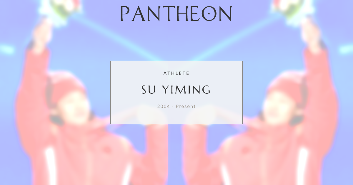 Su Yiming Biography | Pantheon