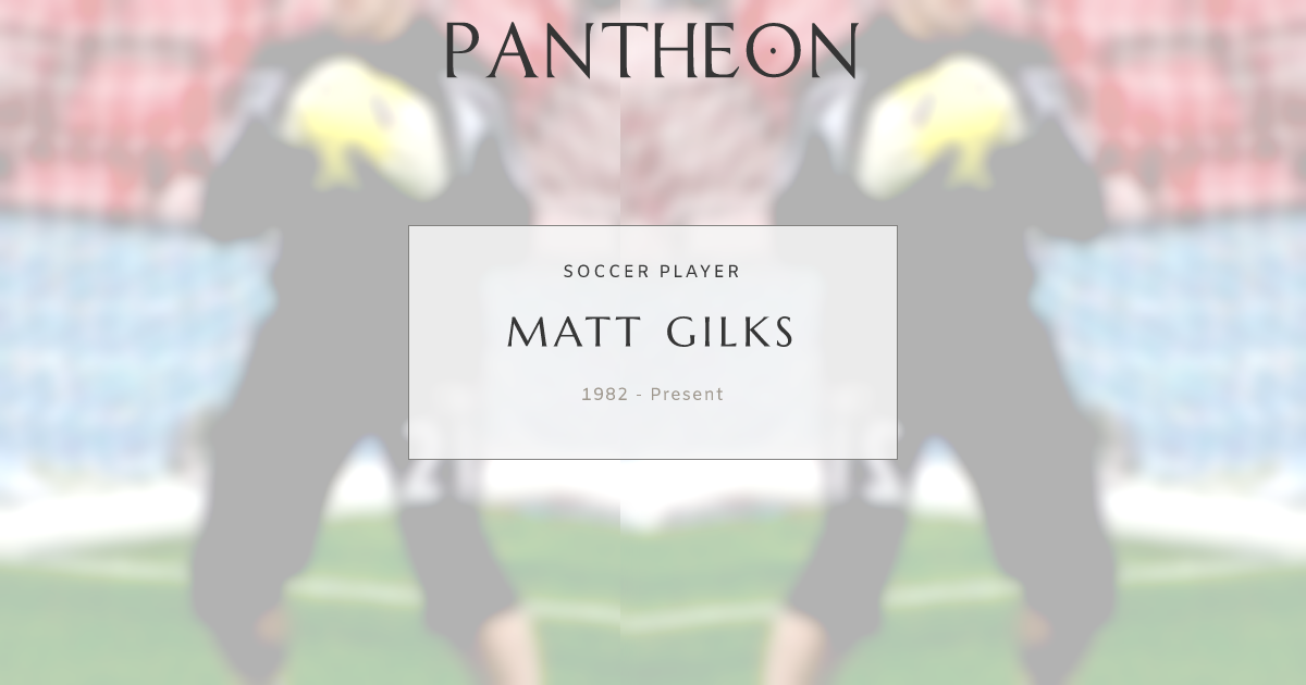 Matt Gilks Biography | Pantheon