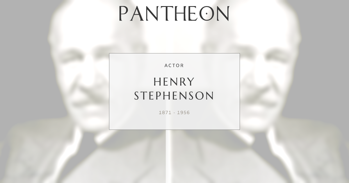 Henry Stephenson Biography | Pantheon