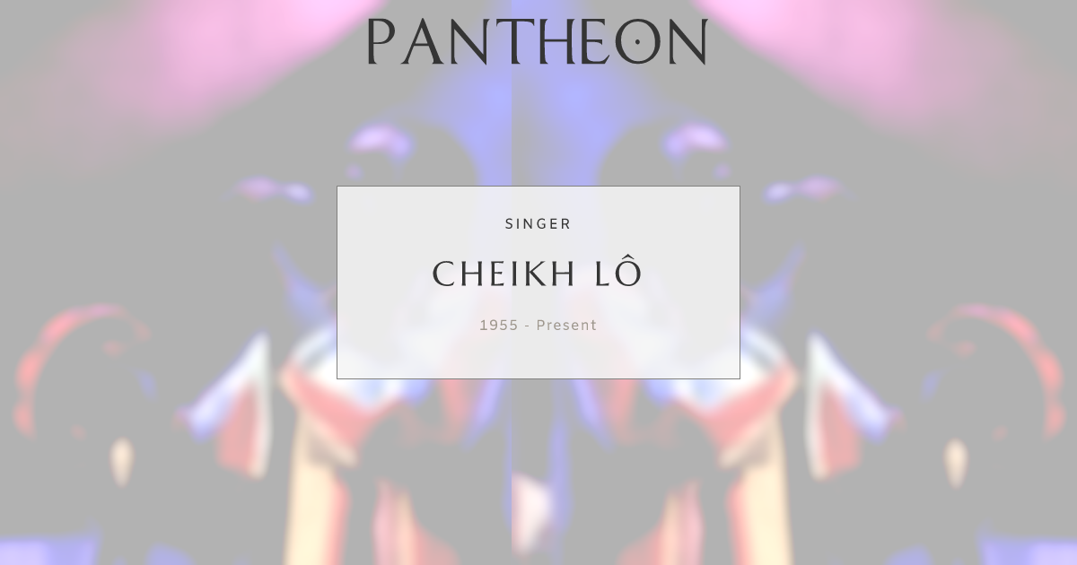 Cheikh Lô Biography | Pantheon