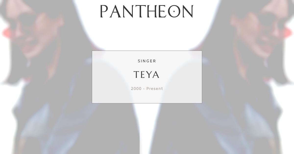 Teya Biography | Pantheon