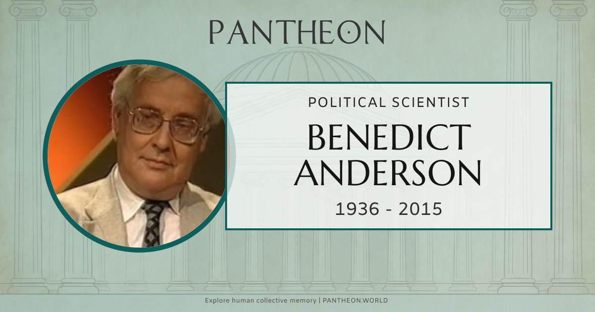 Benedict Anderson Biography | Pantheon