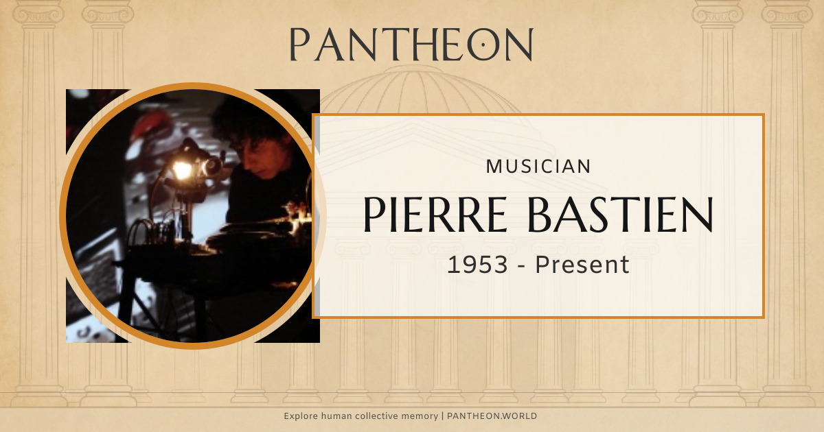 Pierre Bastien Biography | Pantheon