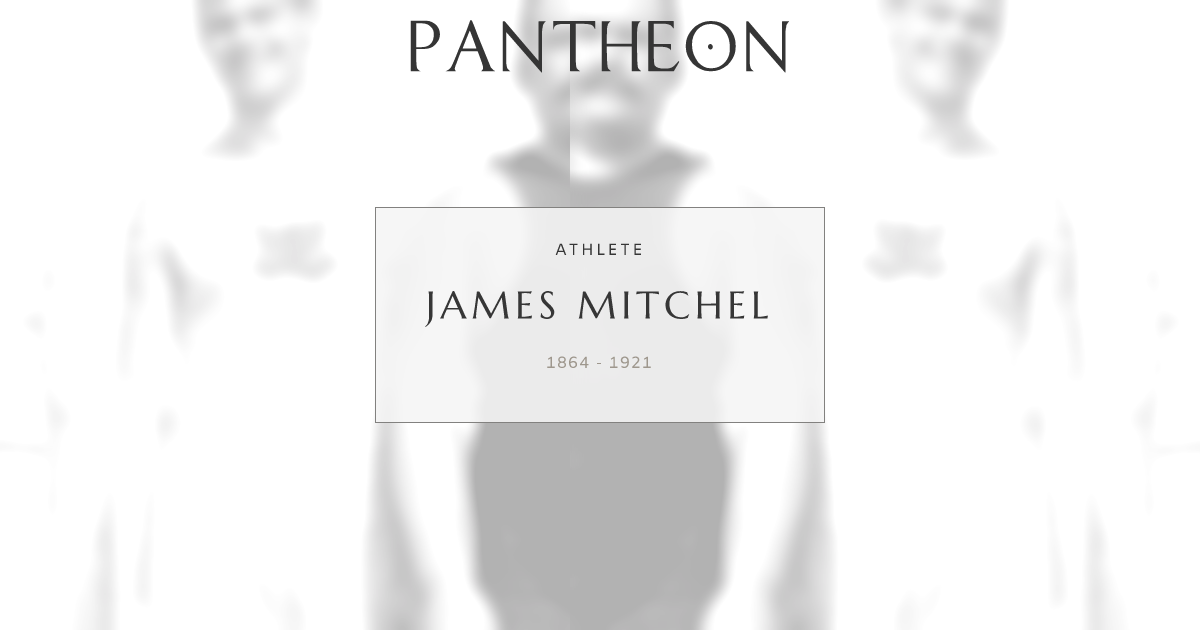 James Mitchel Biography | Pantheon