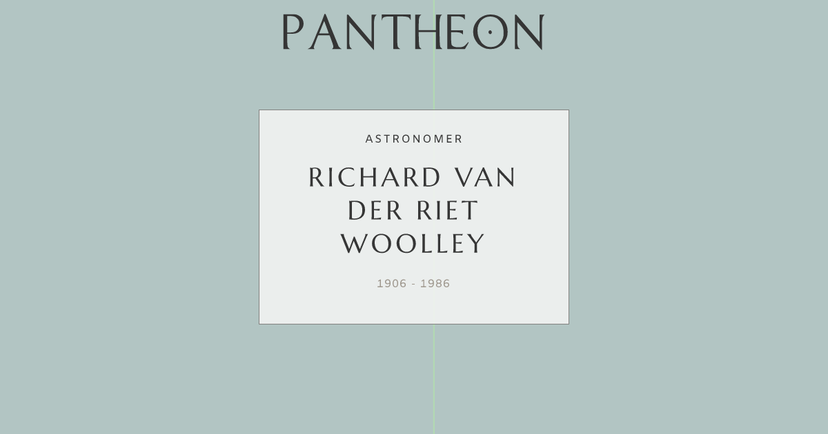 Richard van der Riet Woolley Biography | Pantheon