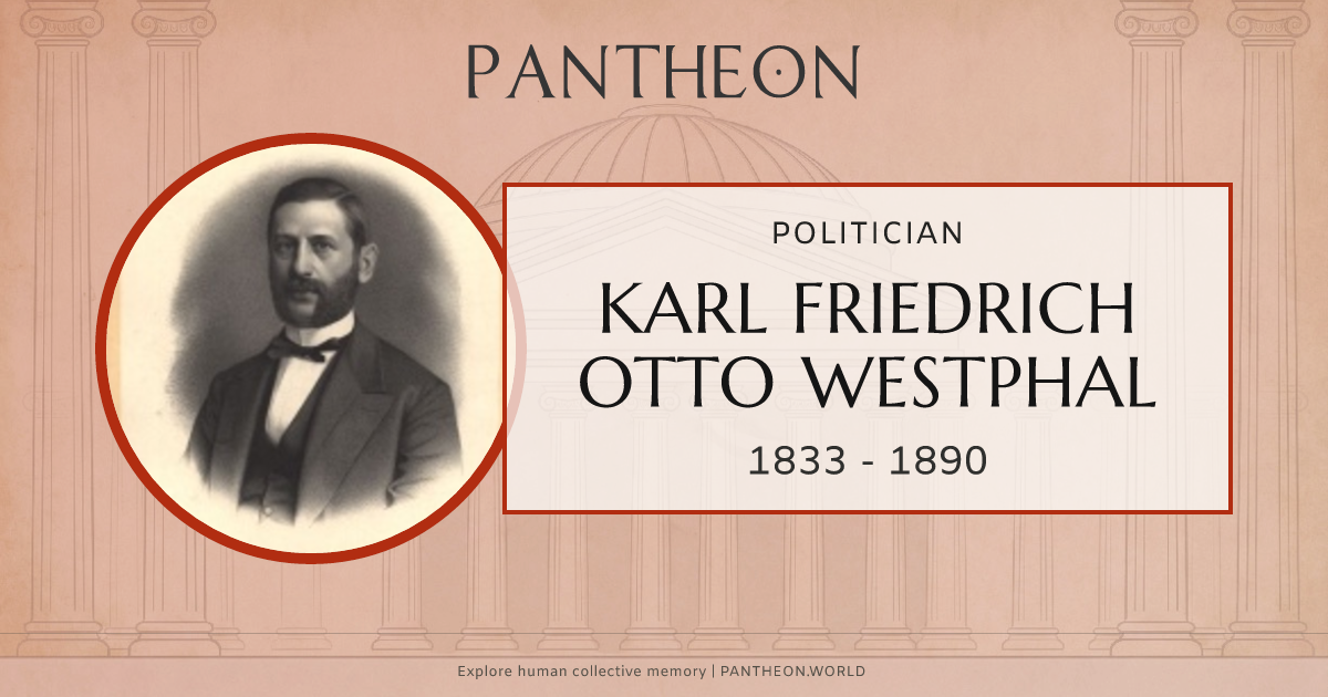 Karl Friedrich Otto Westphal Biography | Pantheon