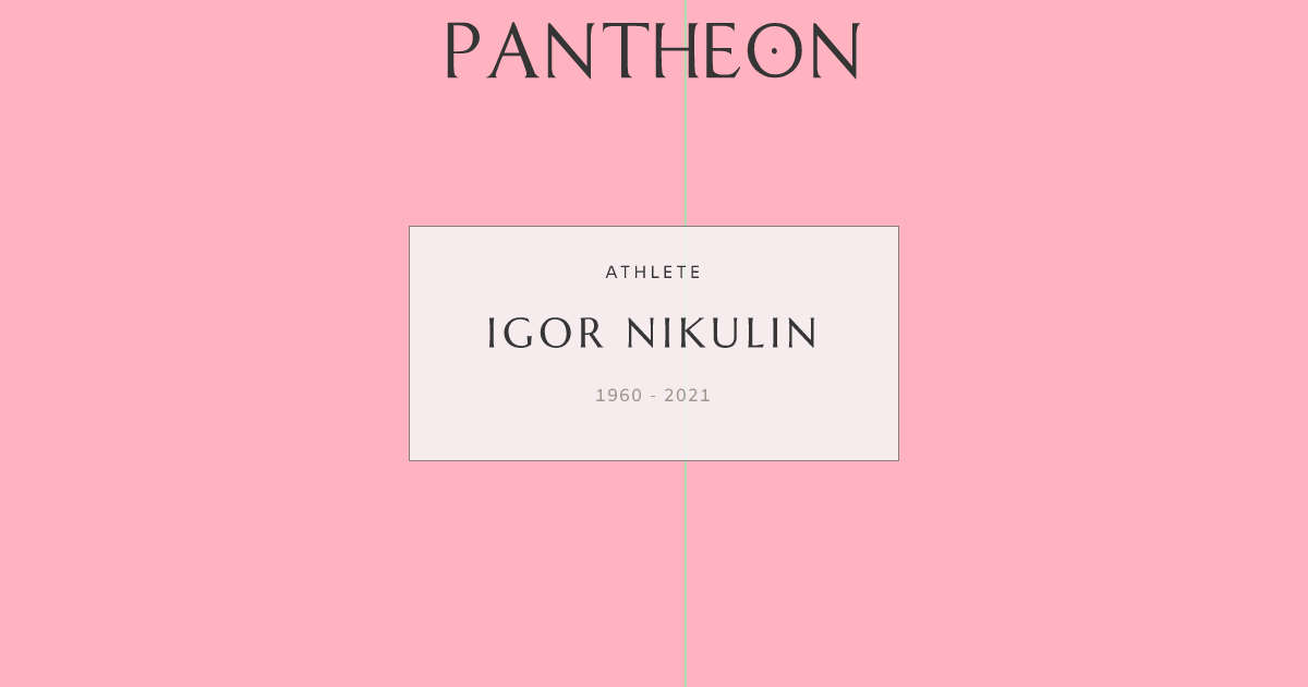 Igor Nikulin Biography | Pantheon