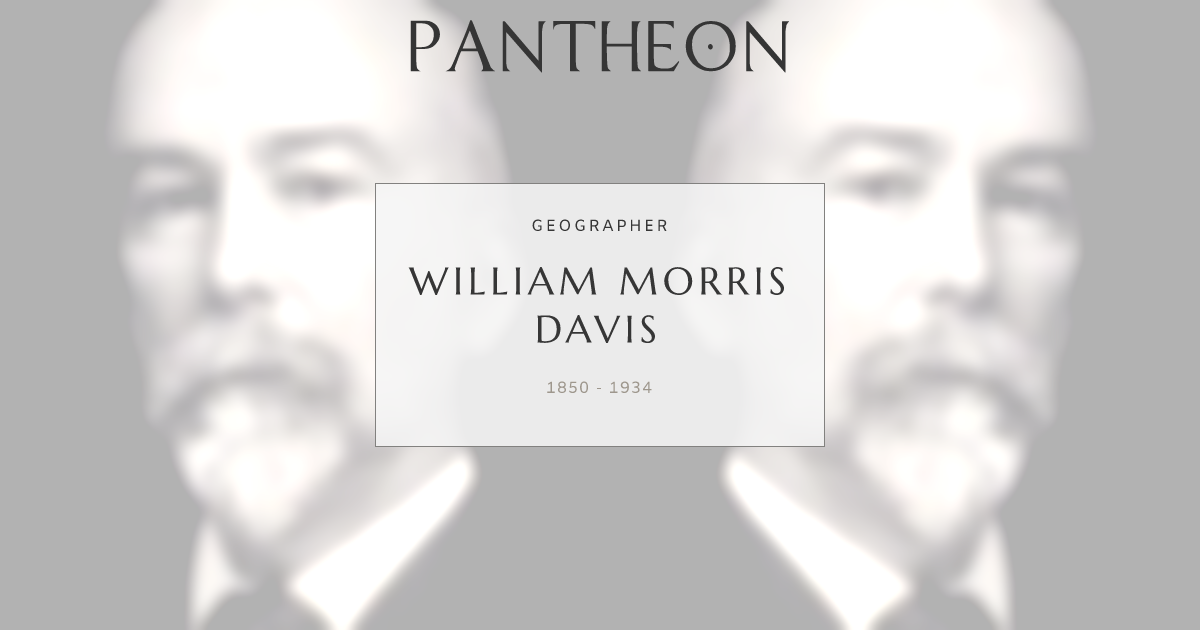 William Morris Davis Biography | Pantheon