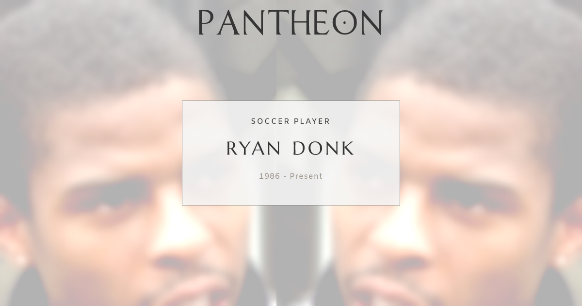 Ryan Donk Biography | Pantheon
