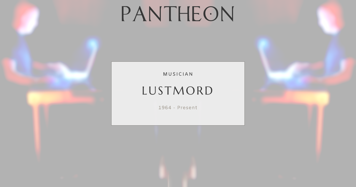 Lustmord Biography | Pantheon
