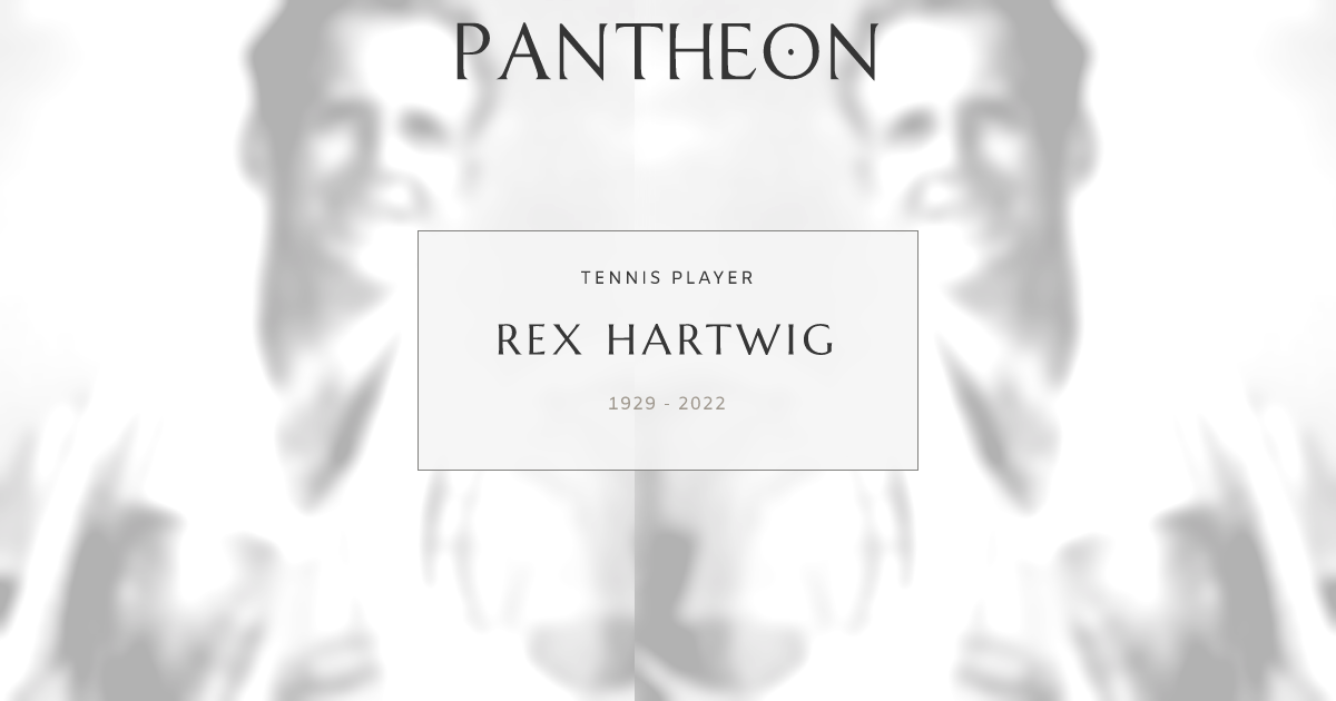Rex Hartwig Biography | Pantheon