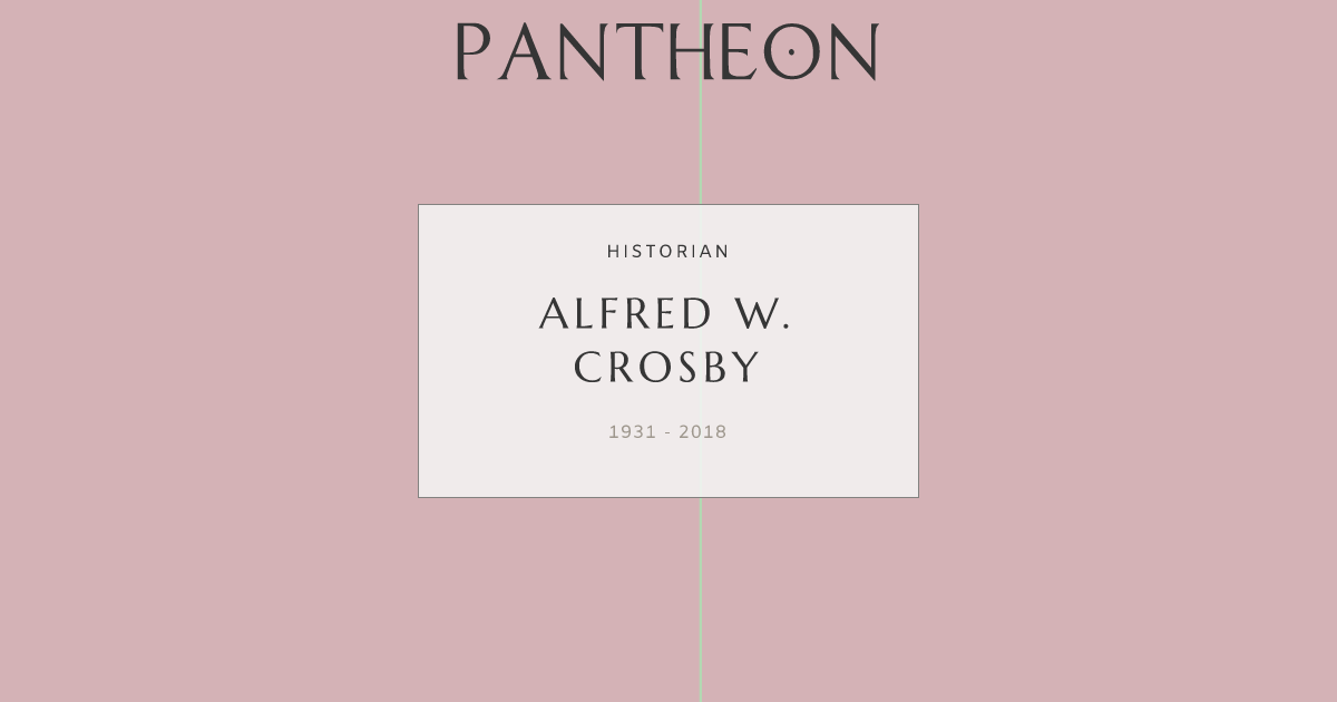 Alfred W. Crosby Biography | Pantheon