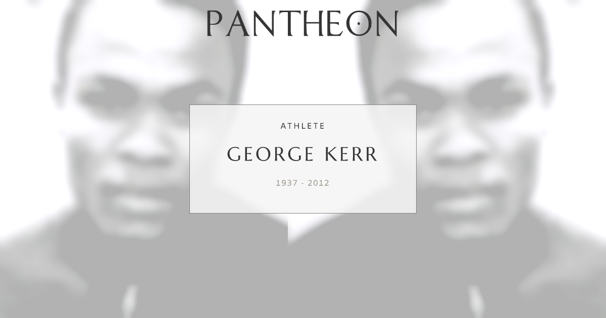 George Kerr Biography | Pantheon