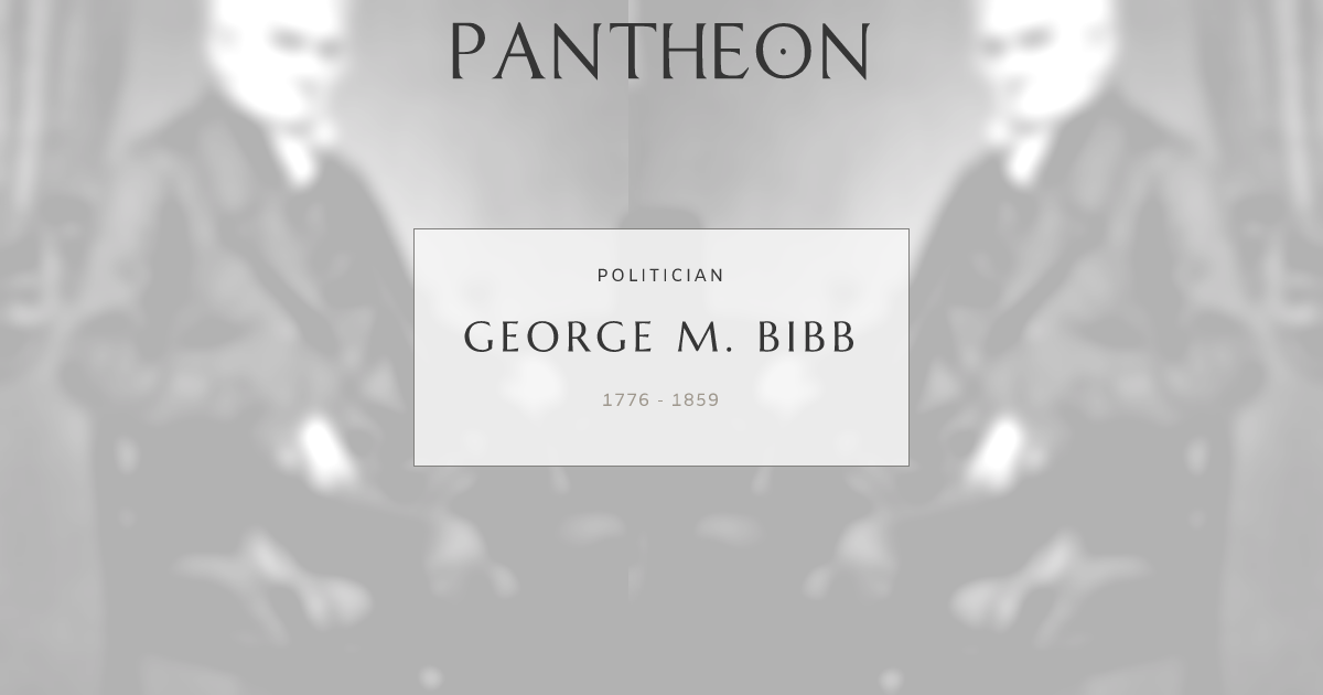 George M. Bibb Biography | Pantheon