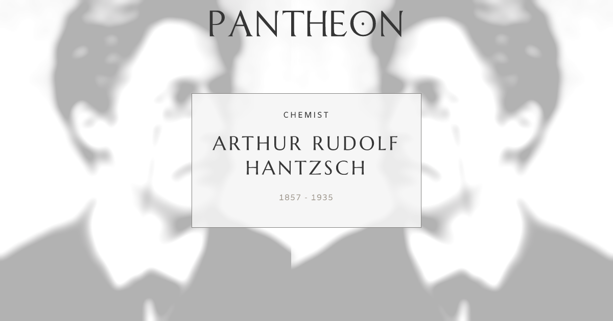 Arthur Rudolf Hantzsch Biography | Pantheon