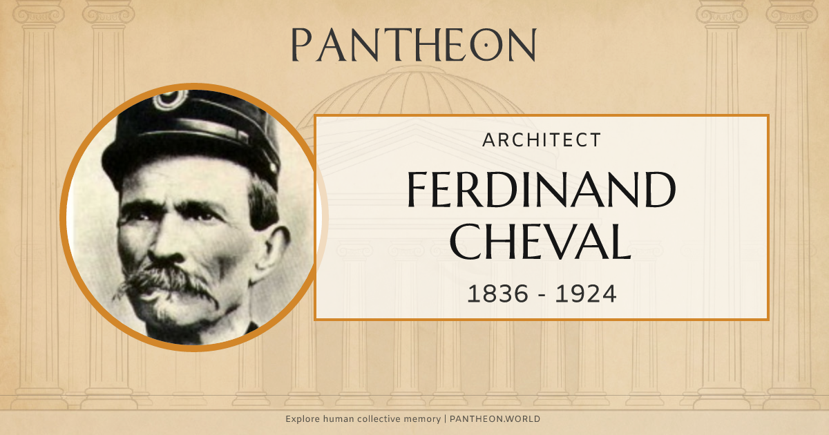 Ferdinand Cheval Biography | Pantheon
