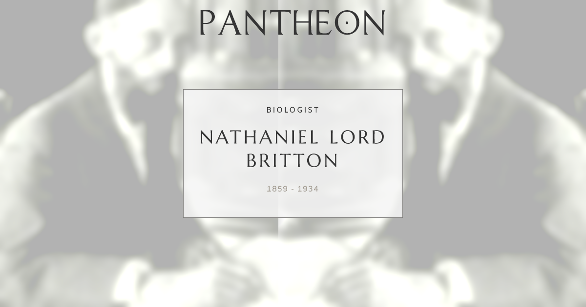 Nathaniel Lord Britton Biography | Pantheon
