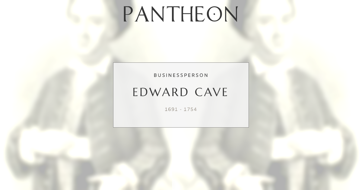 Edward Cave Biography | Pantheon