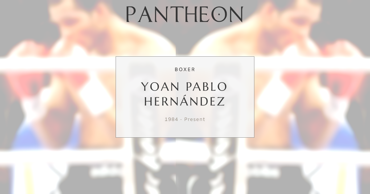 Yoan Pablo Hernández Biography | Pantheon