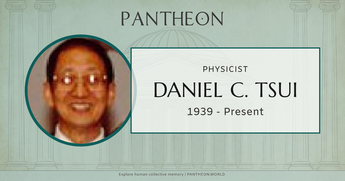 Daniel C. Tsui Biography | Pantheon