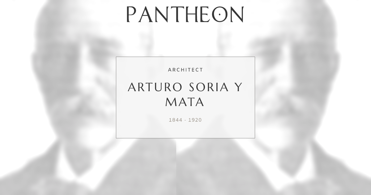 Arturo Soria y Mata Biography | Pantheon