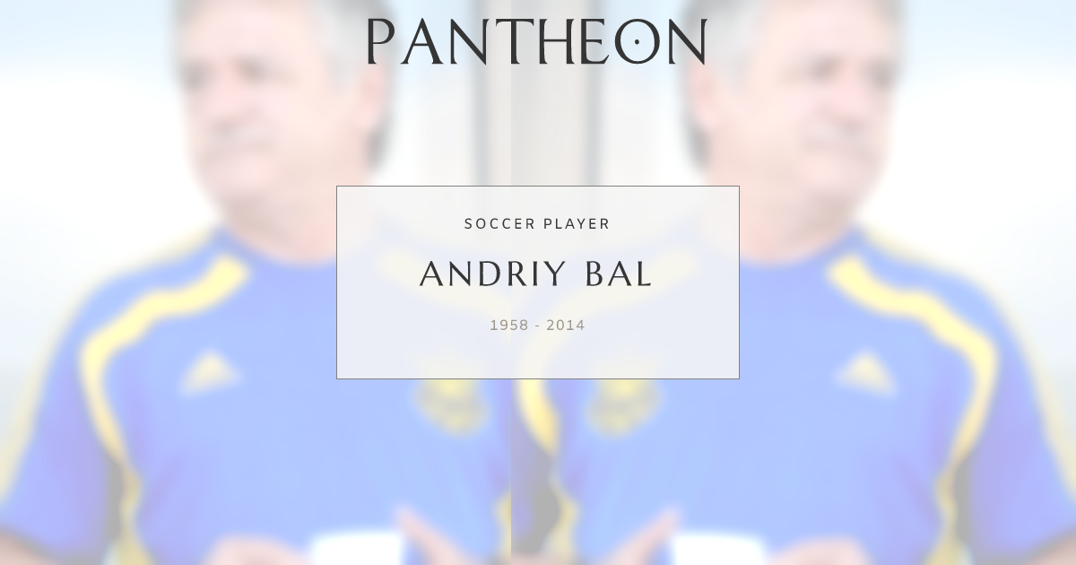 Andriy Bal Biography | Pantheon
