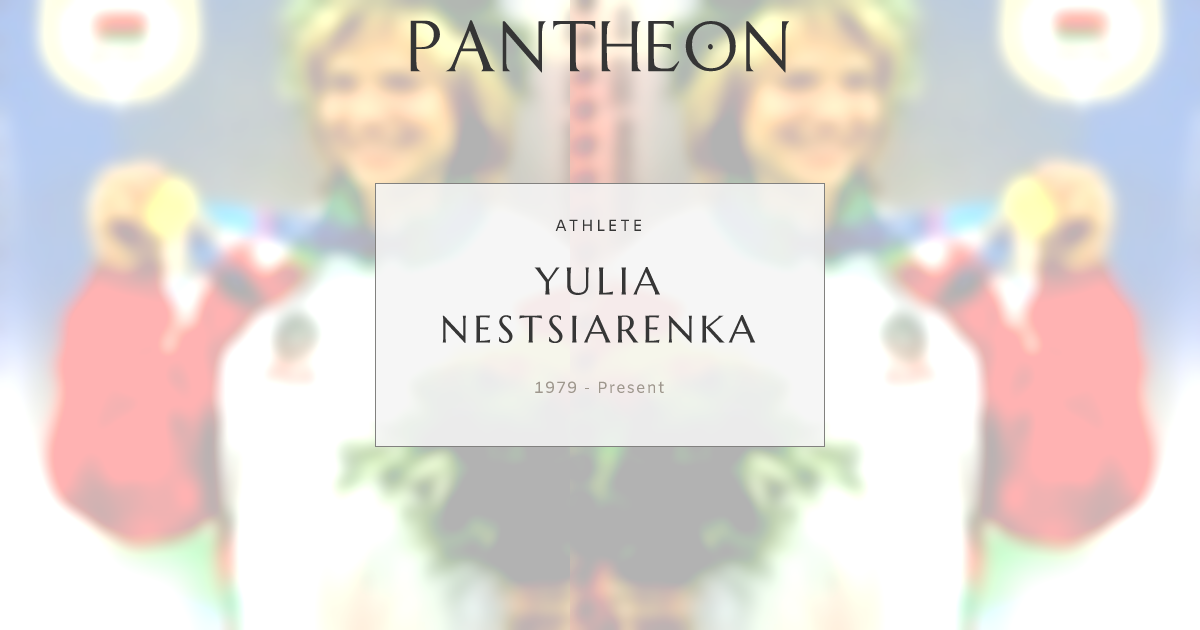Yulia Nestsiarenka Biography | Pantheon