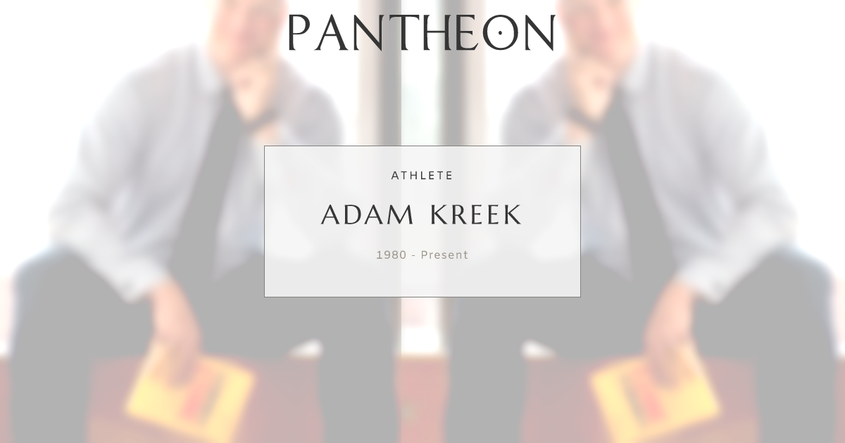 Adam Kreek Biography | Pantheon
