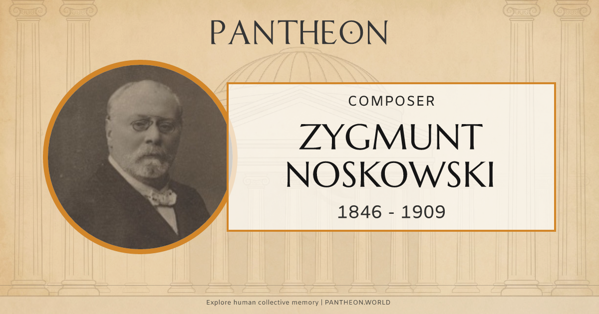 Zygmunt Noskowski Biography | Pantheon
