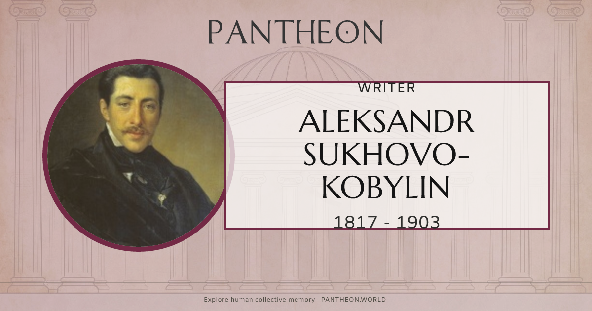 Aleksandr Sukhovo-Kobylin Biography | Pantheon