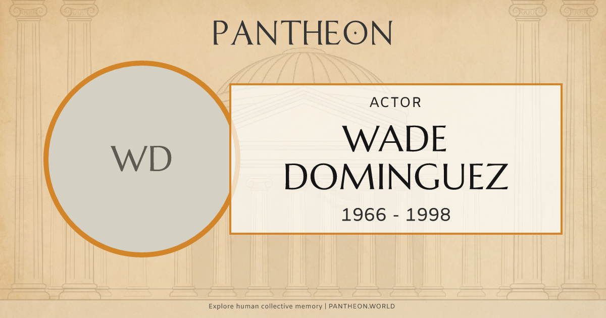 Wade Dominguez Biography | Pantheon